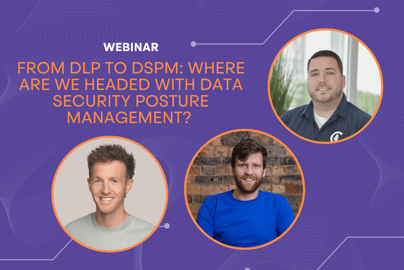 DLP v DSPM: Where Are We Headed with Data Security Posture Management? | Metomic